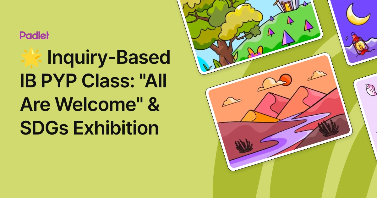 🌟 Inquiry-Based IB PYP Class: "All Are Welcome" & SDGs Exhibition