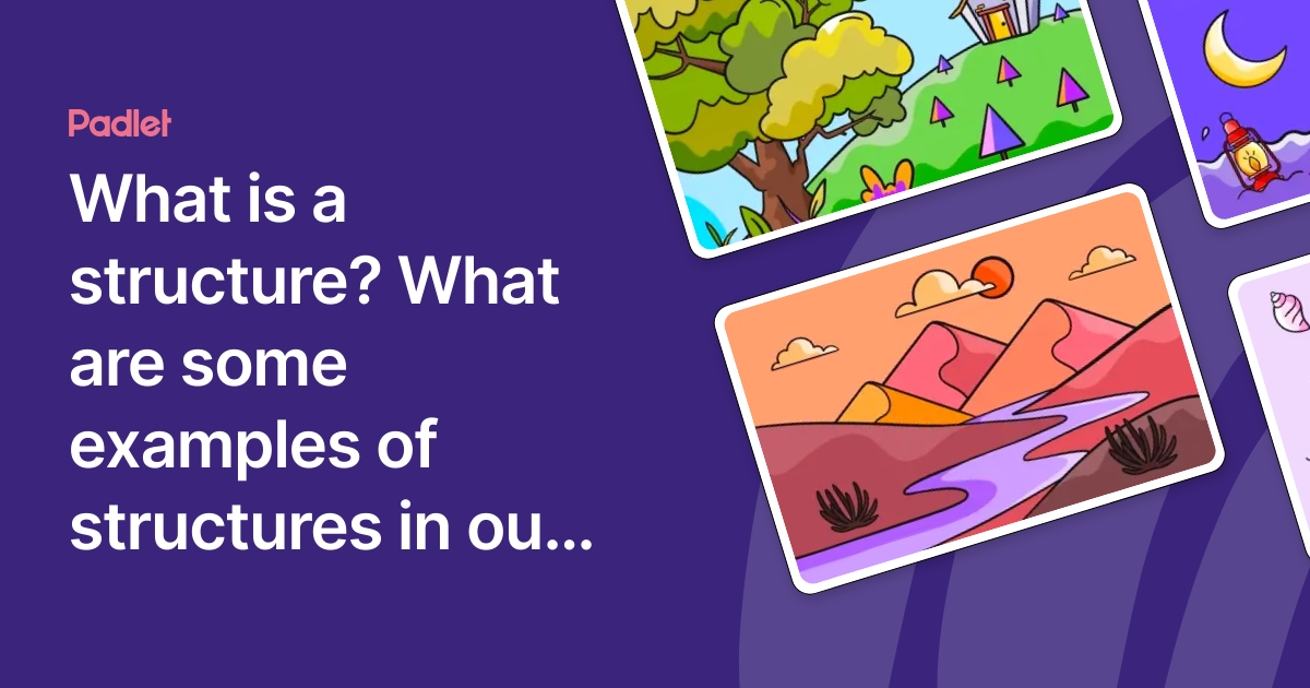 What is a structure? What are some examples of structures in our world?