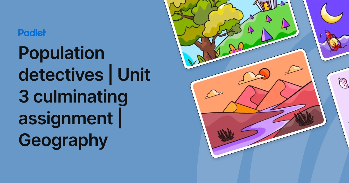 Population detectives | Unit 3 culminating assignment | Geography