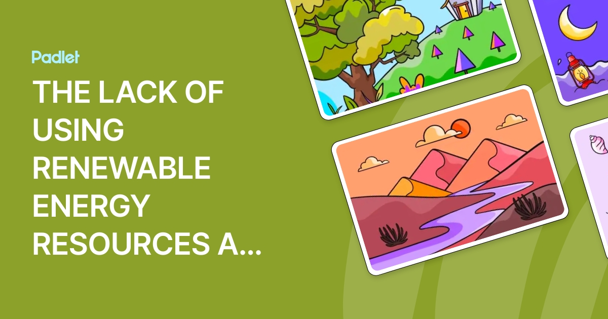 THE LACK OF USING RENEWABLE ENERGY RESOURCES AND NOT HAVING ENOUGH ...