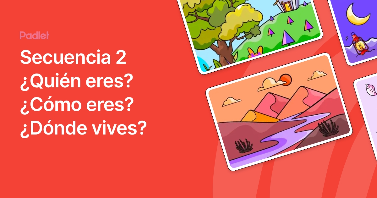 Secuencia 2 ¿Quién eres? ¿Cómo eres? ¿Dónde vives?