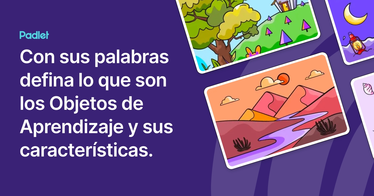Con sus palabras defina lo que son los Objetos de Aprendizaje y sus ...