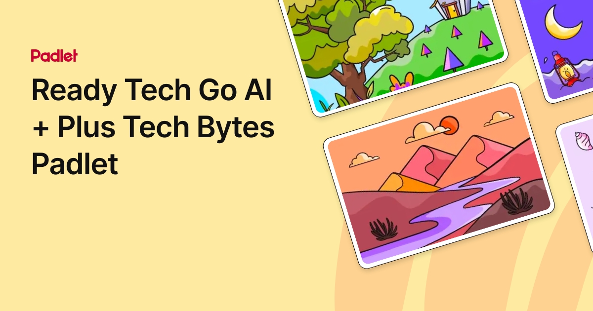 Ready Tech Go AI + Plus Tech Bytes Padlet