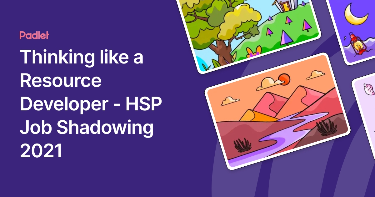 Thinking like a Resource Developer - HSP Job Shadowing 2021