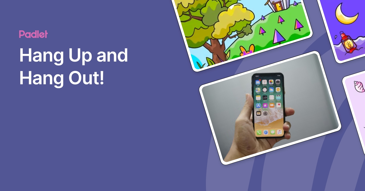 Hang Up and Hang Out!