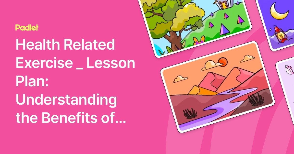 Health Related Exercise _ Lesson Plan: Understanding the Benefits of ...