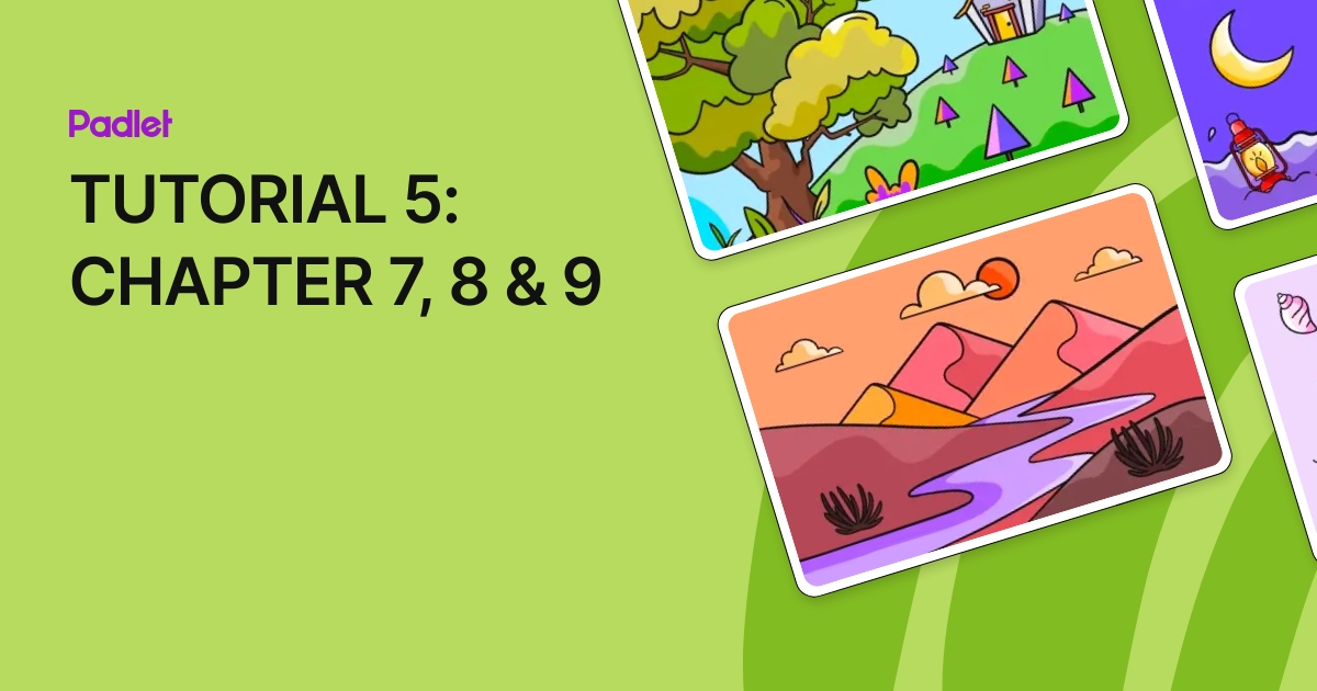 TUTORIAL 5: CHAPTER 7, 8 & 9