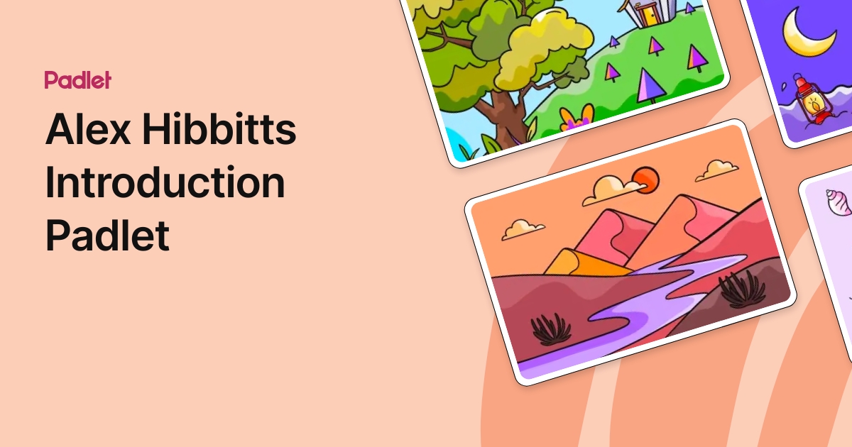 Alex Hibbitts Introduction Padlet