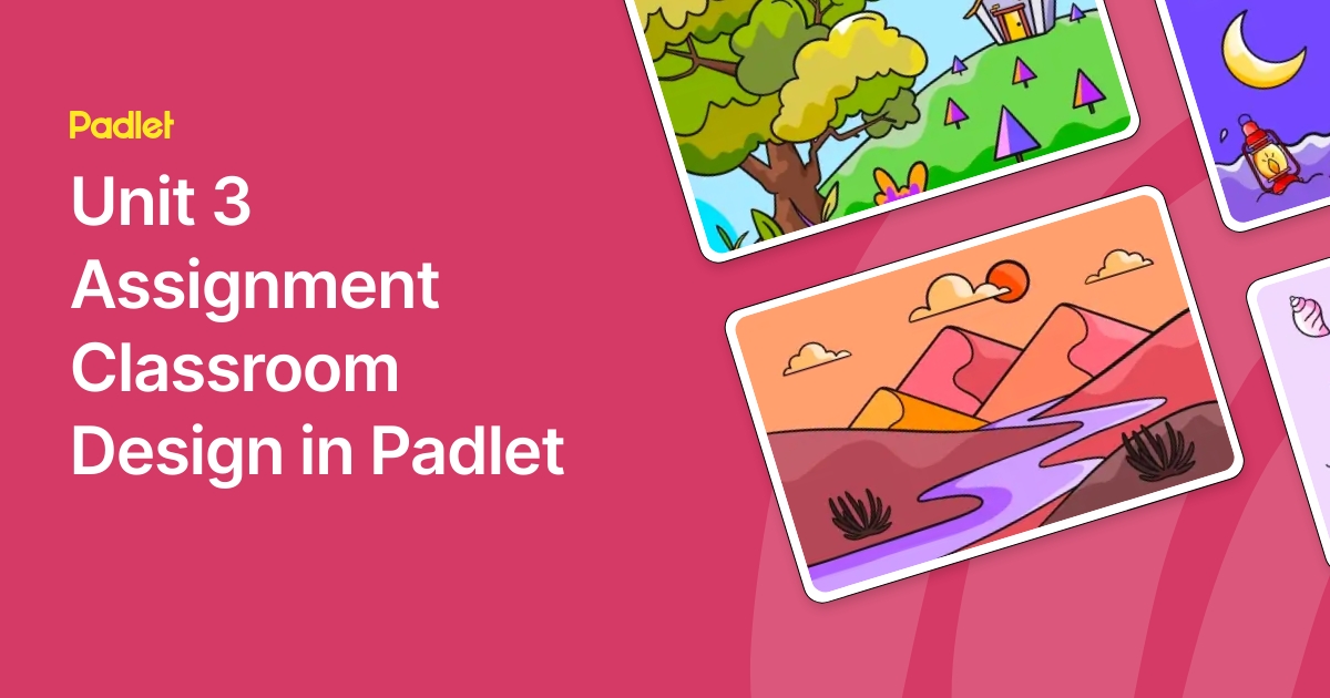 Unit 3 Assignment Classroom Design in Padlet