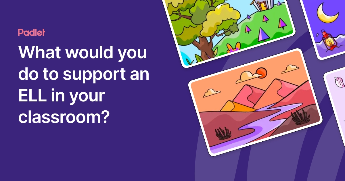 What would you do to support an ELL in your classroom?