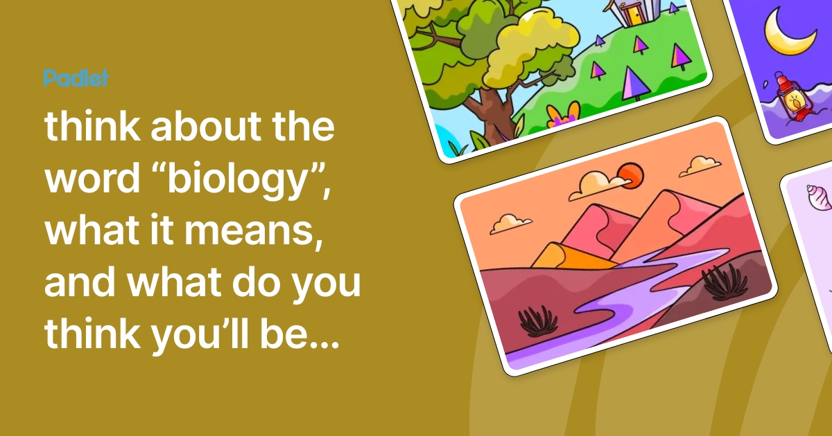 think about the word “biology”, what it means, and what do you think ...