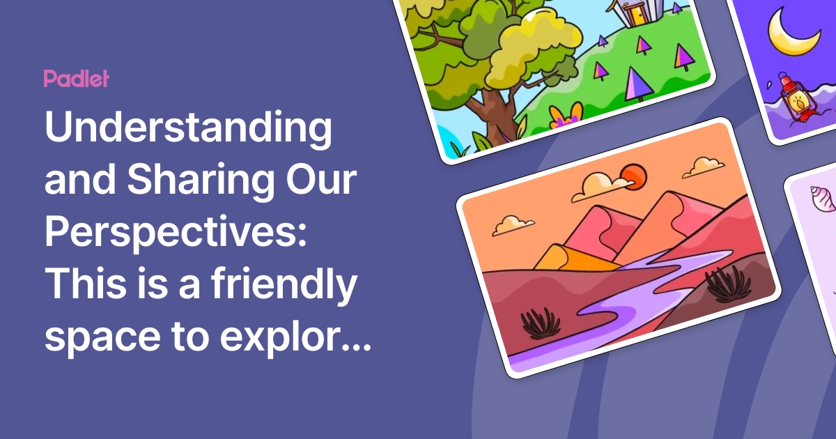Understanding and Sharing Our Perspectives: This is a friendly space to ...