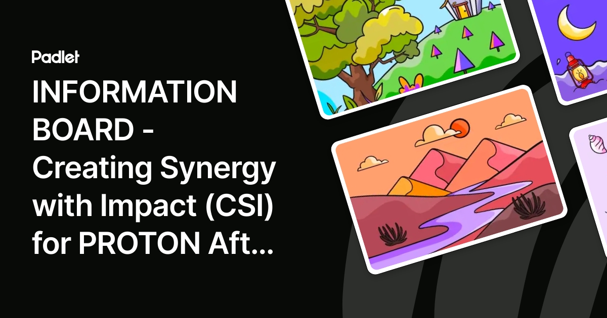 INFORMATION BOARD - Creating Synergy with Impact (CSI) for PROTON After ...