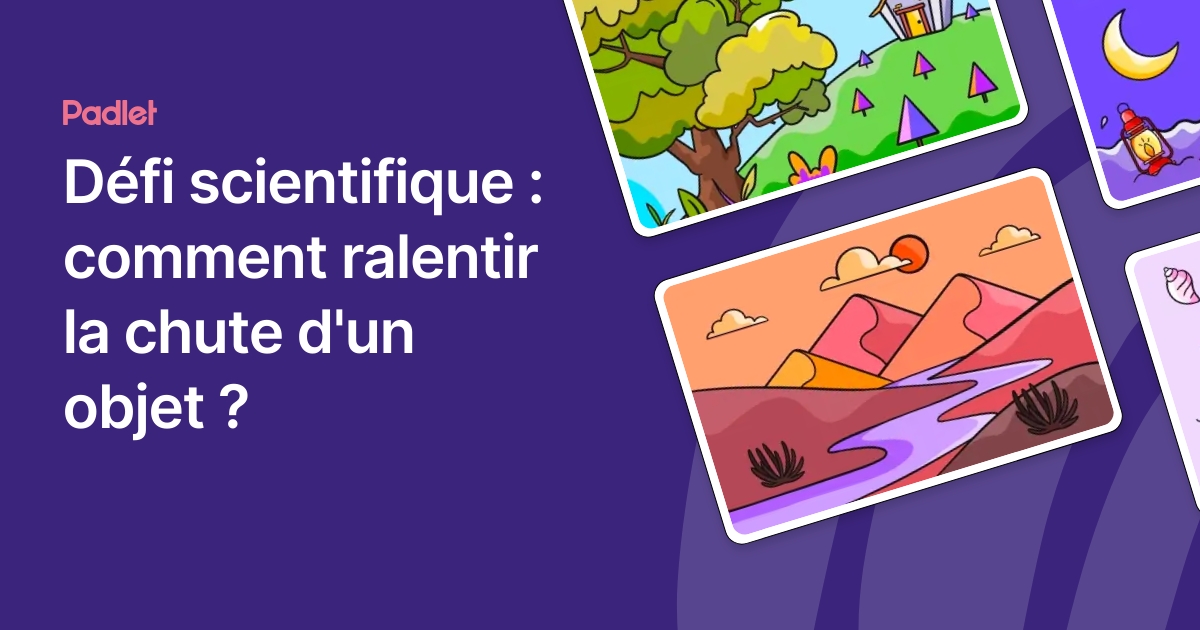 Défi scientifique : comment ralentir la chute d'un objet