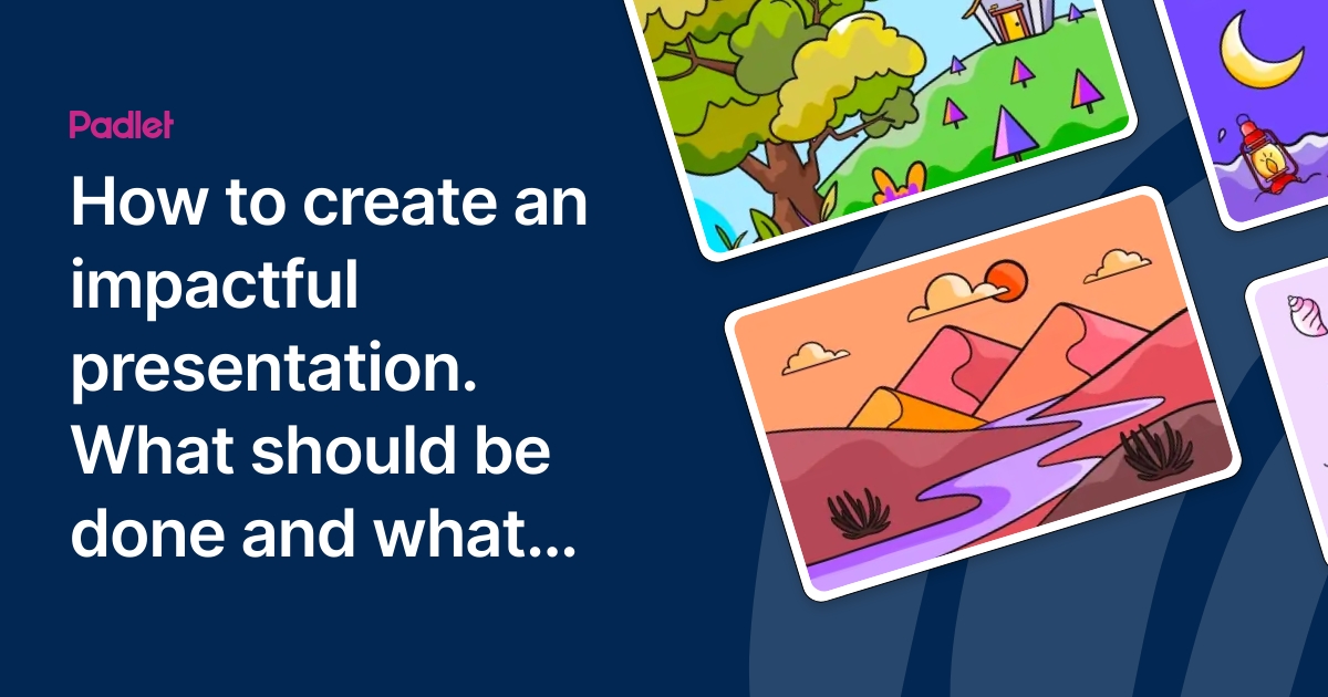 How to create an impactful presentation. What should be done and what ...