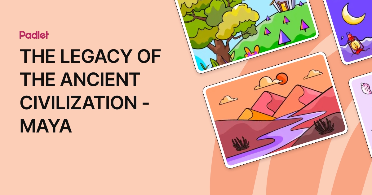 THE LEGACY OF THE ANCIENT CIVILIZATION - MAYA