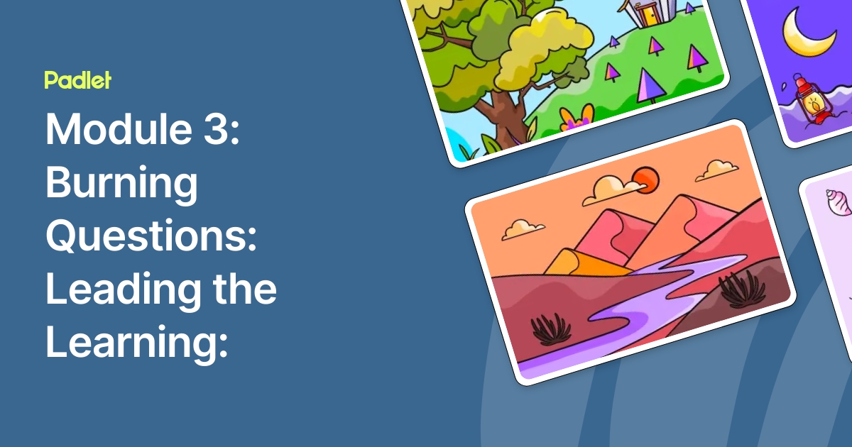 Module 3: Burning Questions: Leading the Learning: