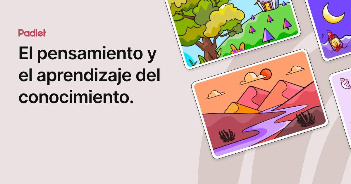 El pensamiento y el aprendizaje del conocimiento.