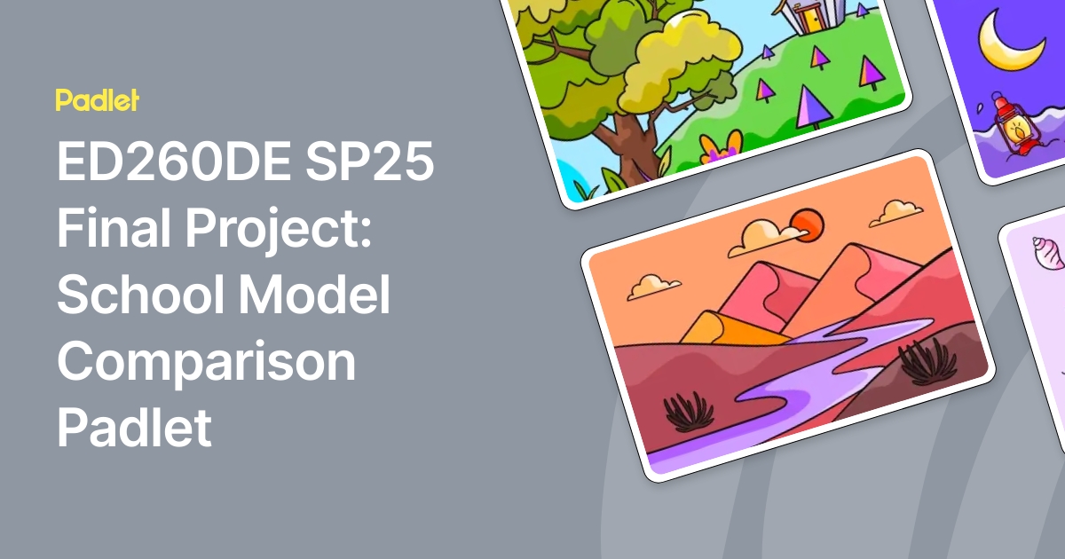 ED260DE SP25 Final Project: School Model Comparison Padlet