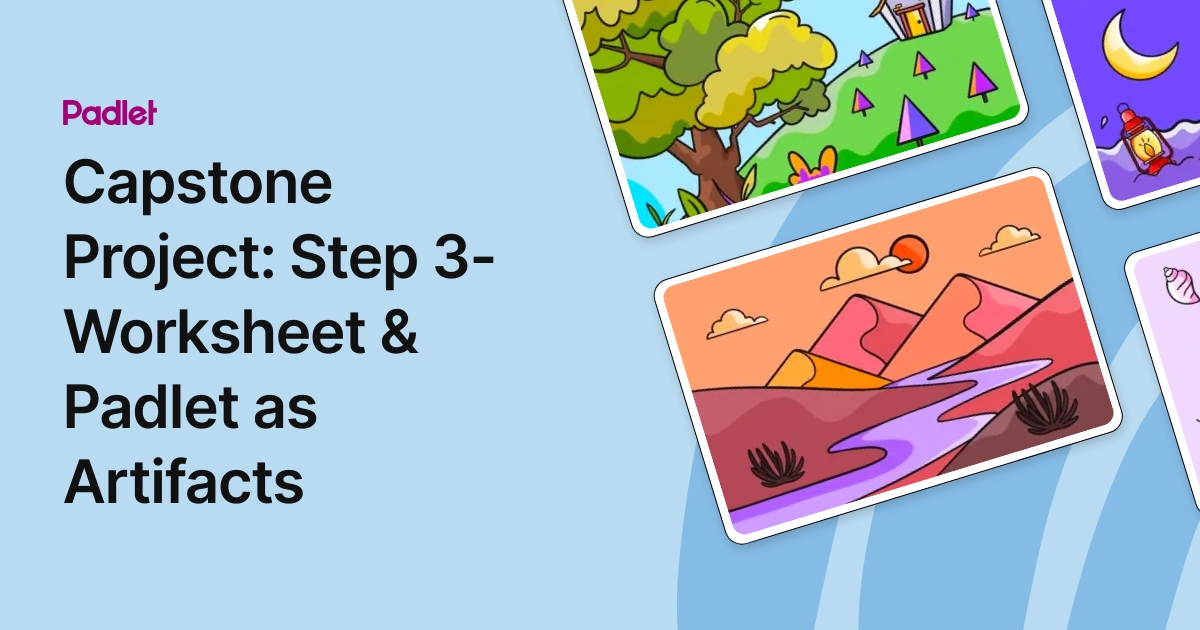 Capstone Project: Step 3- Worksheet & Padlet as Artifacts