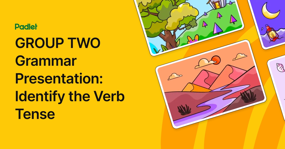 GROUP TWO Grammar Presentation: Identify the Verb Tense