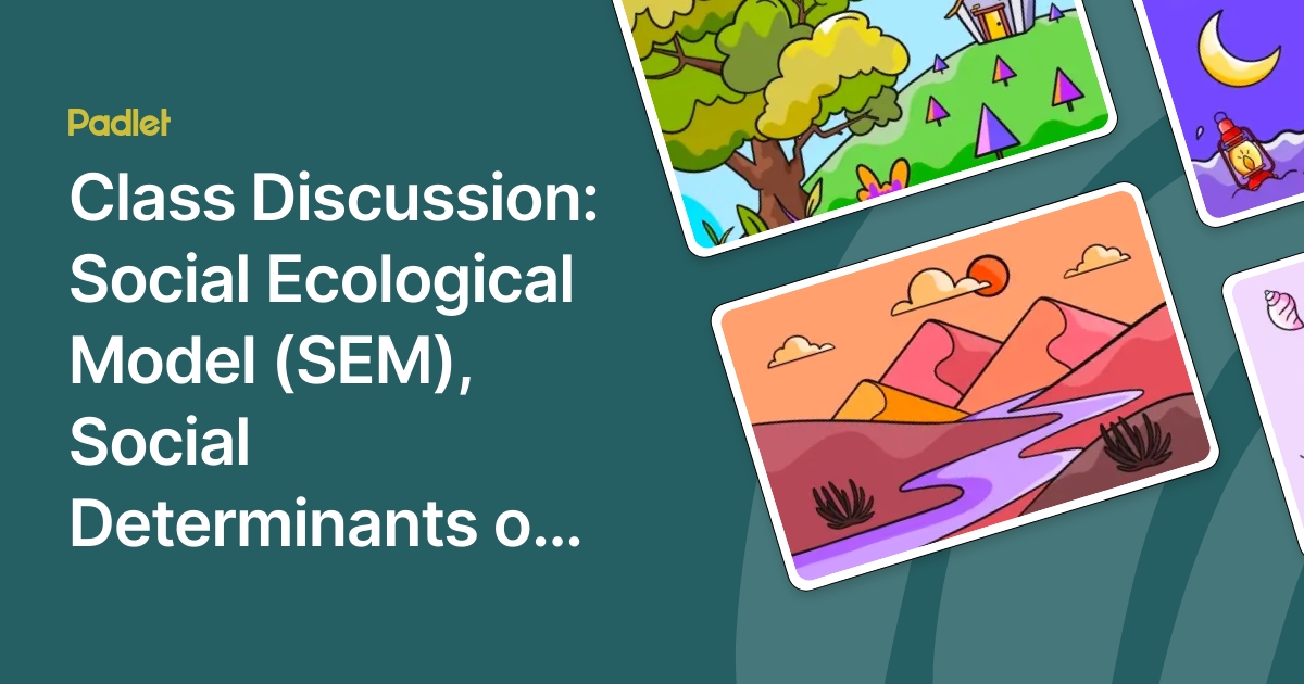 Class Discussion: Social Ecological Model (SEM), Social Determinants of ...