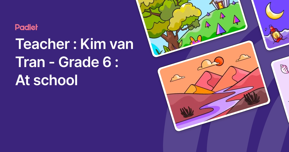 Teacher : Kim van Tran - Grade 6 : At school