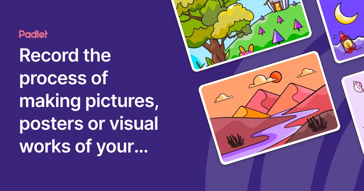 Record the process of making pictures, posters or visual works of your ...