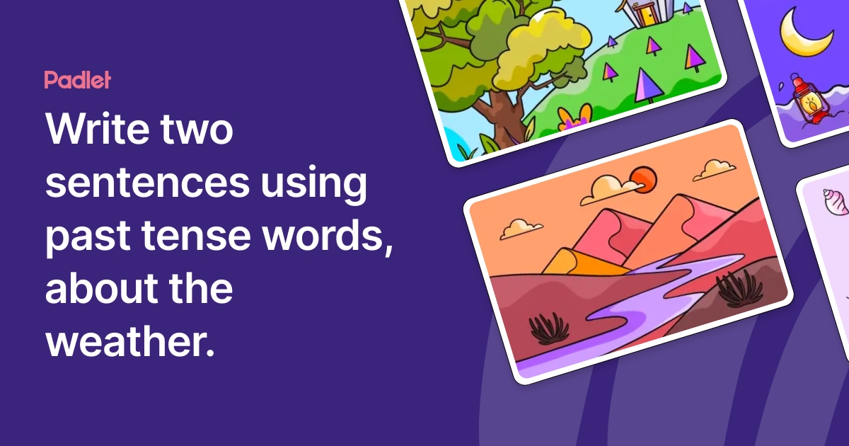 Write two sentences using past tense words, about the weather.