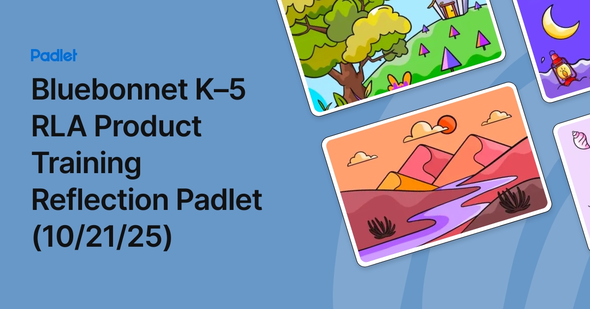 Bluebonnet K–5 RLA Product Training Reflection Padlet (10/21/25)