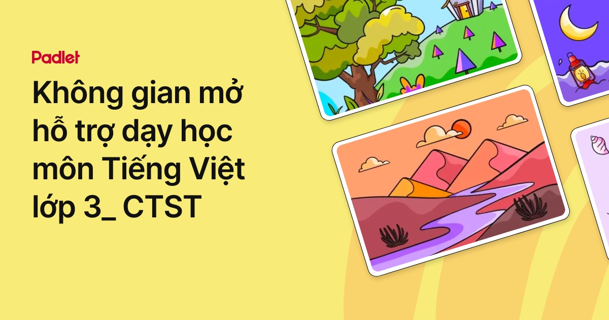 Không gian mở hỗ trợ dạy học môn Tiếng Việt lớp 3_ CTST