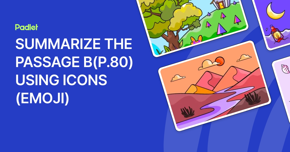 SUMMARIZE THE PASSAGE B(P.80) USING ICONS (EMOJI)