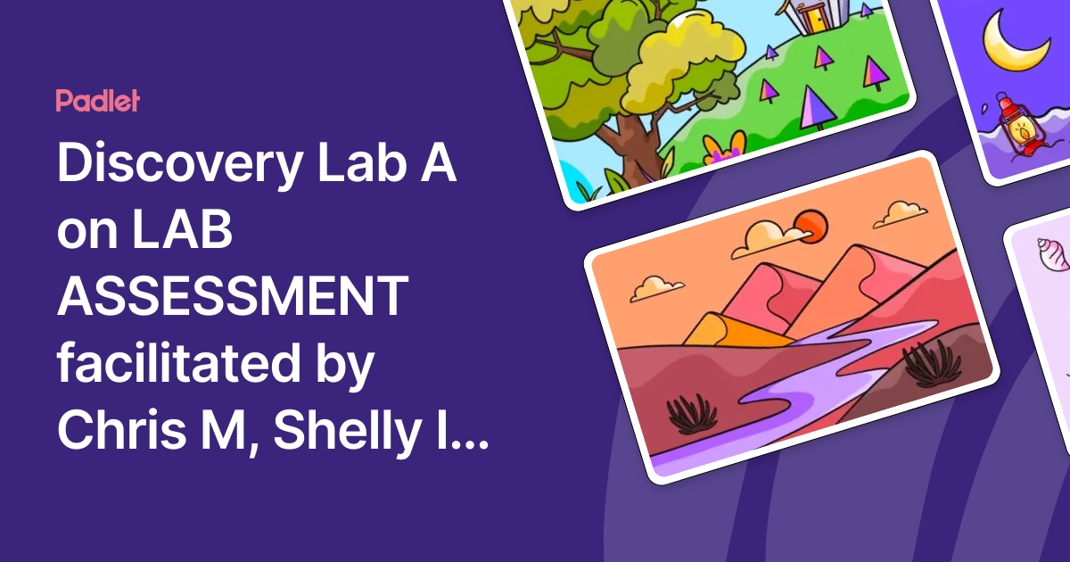 Discovery Lab A on LAB ASSESSMENT facilitated by Chris M, Shelly I ...