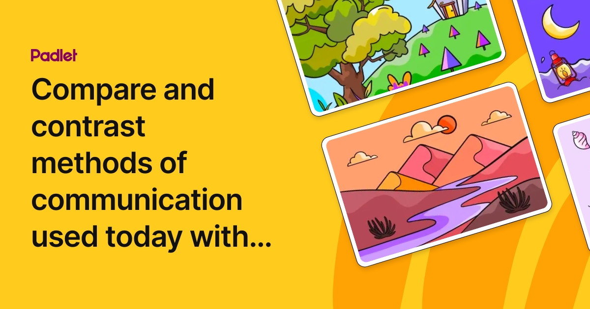 Compare and contrast methods of communication used today with those ...