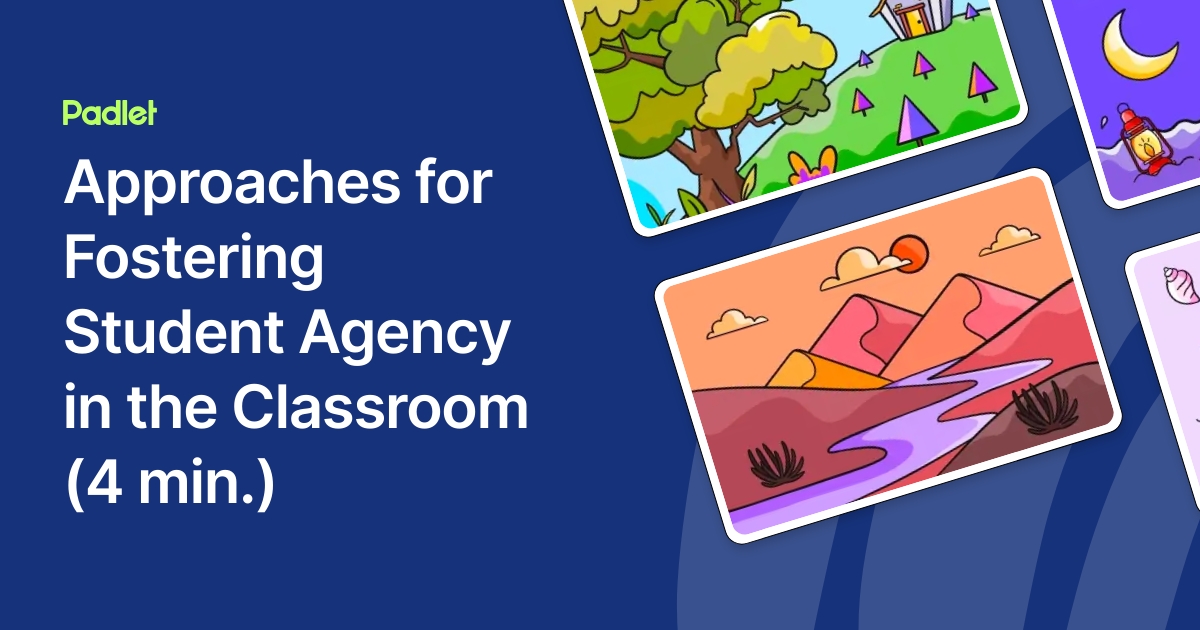 Approaches for Fostering Student Agency in the Classroom (4 min.)