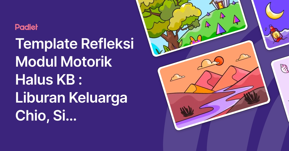 Template Refleksi Modul Motorik Halus KB : Liburan Keluarga Chio, Si ...