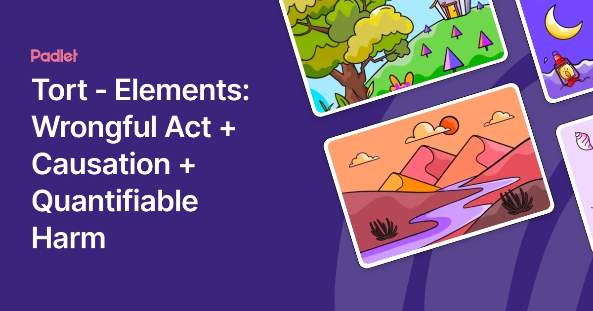 Tort - Elements: Wrongful Act + Causation + Quantifiable Harm