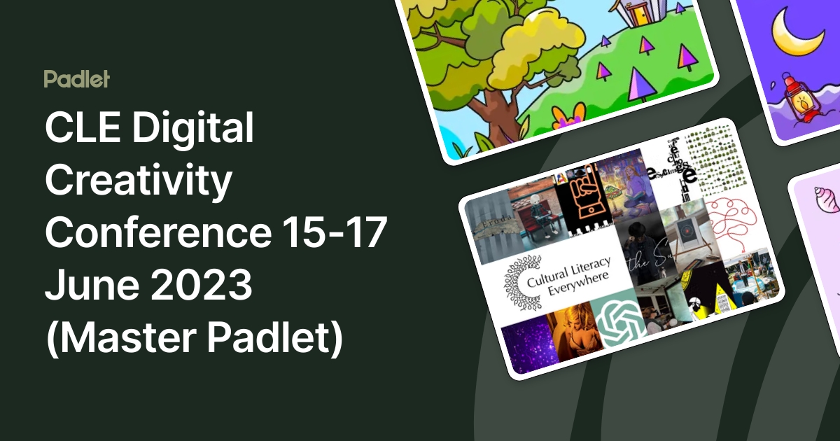 CLE Digital Creativity Conference 15-17 June 2023 (Master Padlet)