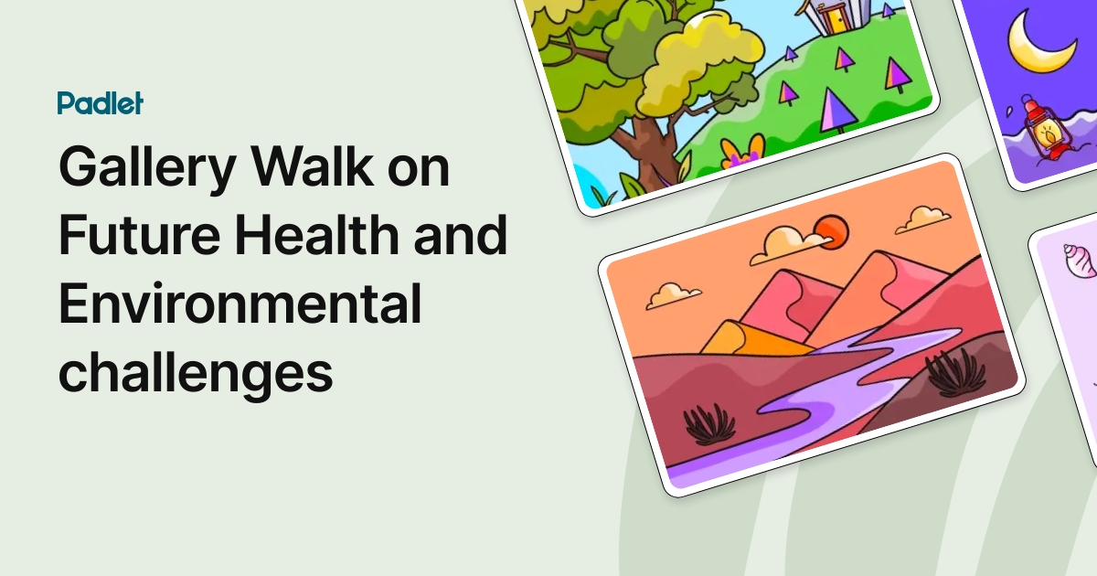 Gallery Walk on Future Health and Environmental challenges