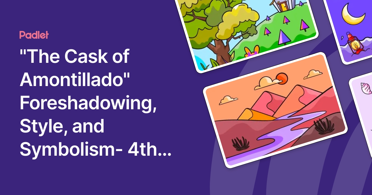 "The Cask of Amontillado" Foreshadowing, Style, and Symbolism- 4th Period