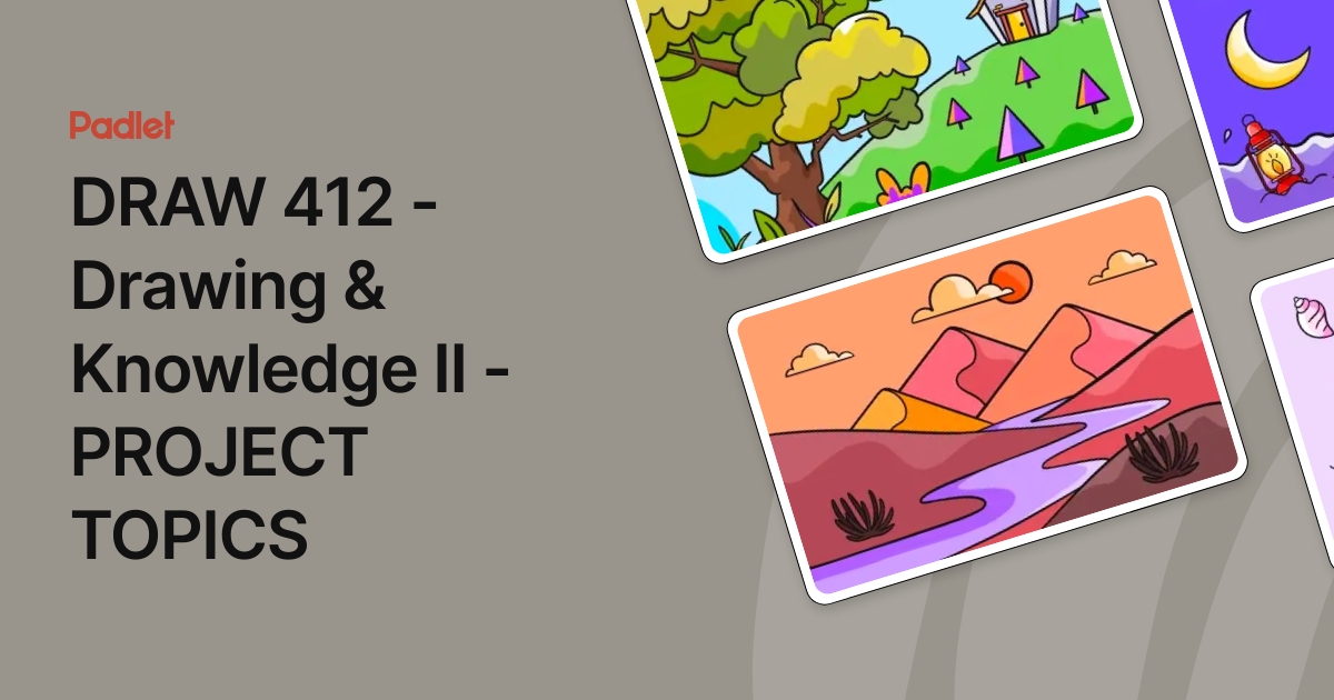 DRAW 412 - Drawing & Knowledge II - PROJECT TOPICS