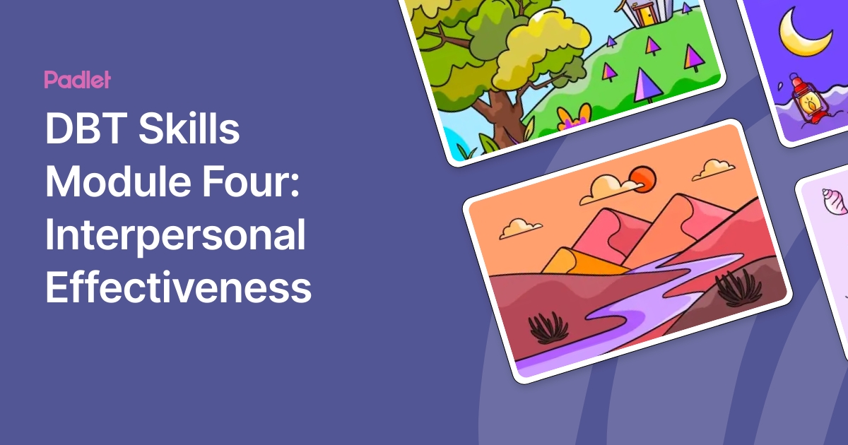 DBT Skills Module Four: Interpersonal Effectiveness