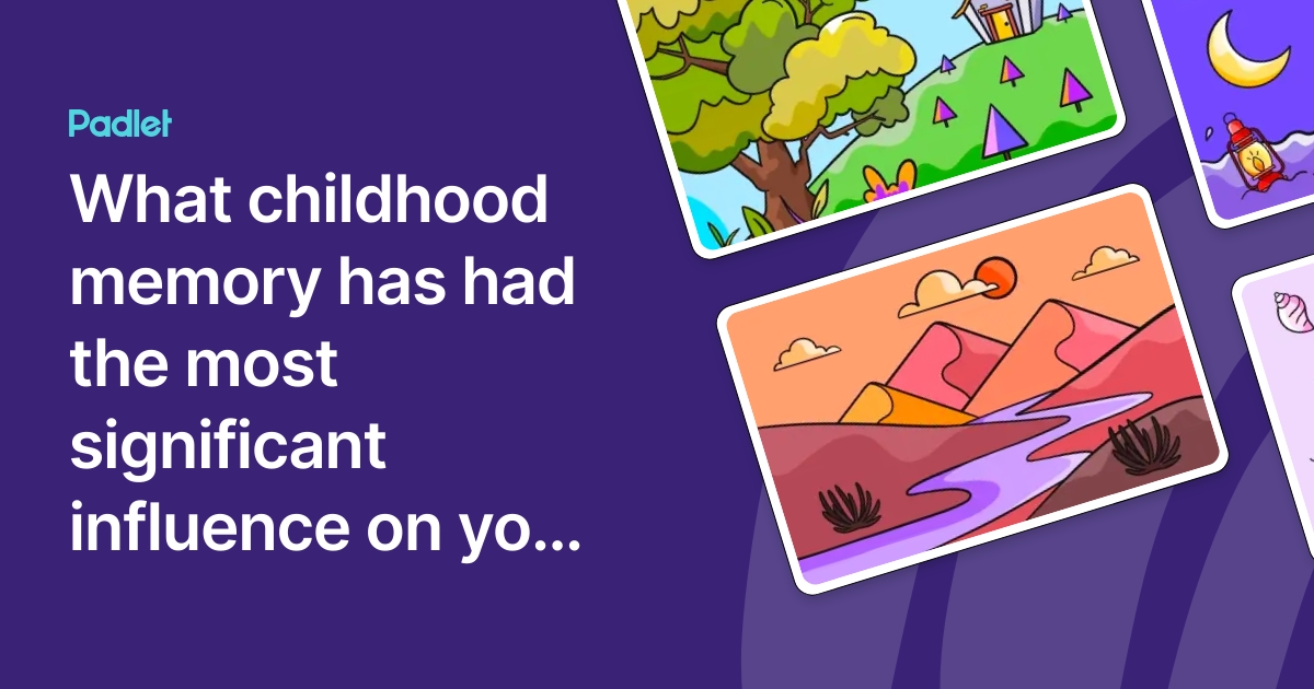 What childhood memory has had the most significant influence on your ...