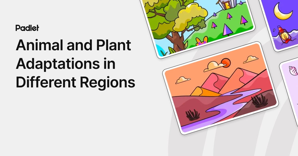 Animal and Plant Adaptations in Different Regions