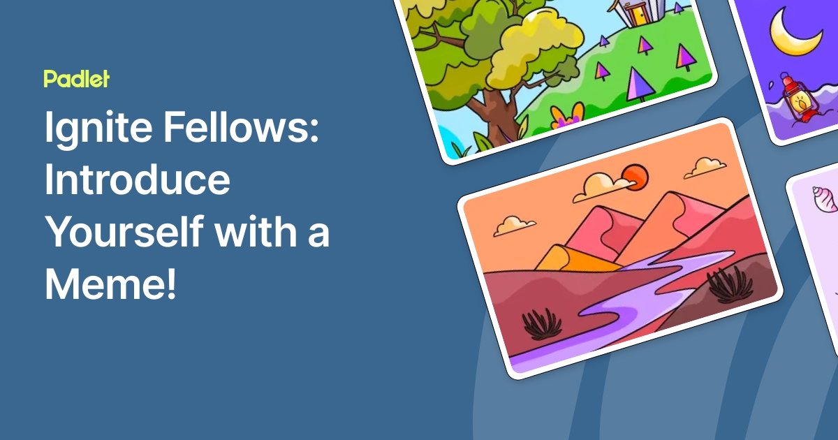 Ignite Fellows: Introduce Yourself with a Meme!