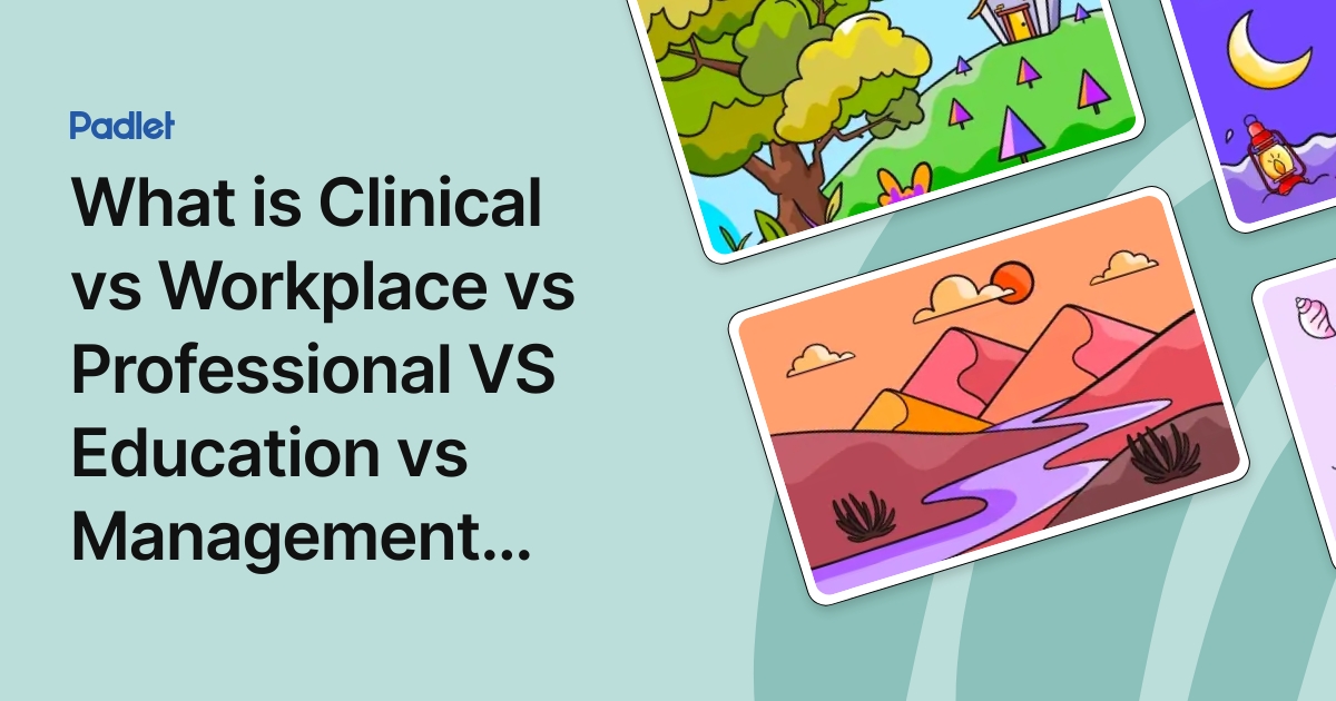What is Clinical vs Workplace vs Professional VS Education vs ...