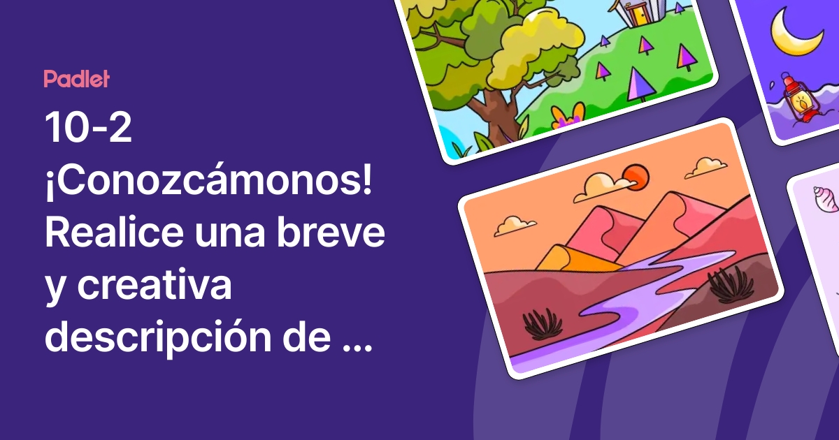 10-2 ¡Conozcámonos! Realice una breve y creativa descripción de su ...