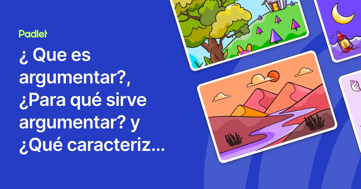 ¿ Que es argumentar?, ¿Para qué sirve argumentar? y ¿Qué caracteriza la ...