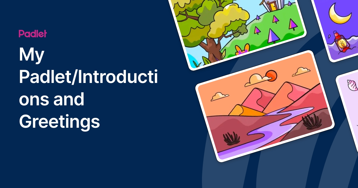 My Padlet/Introductions and Greetings