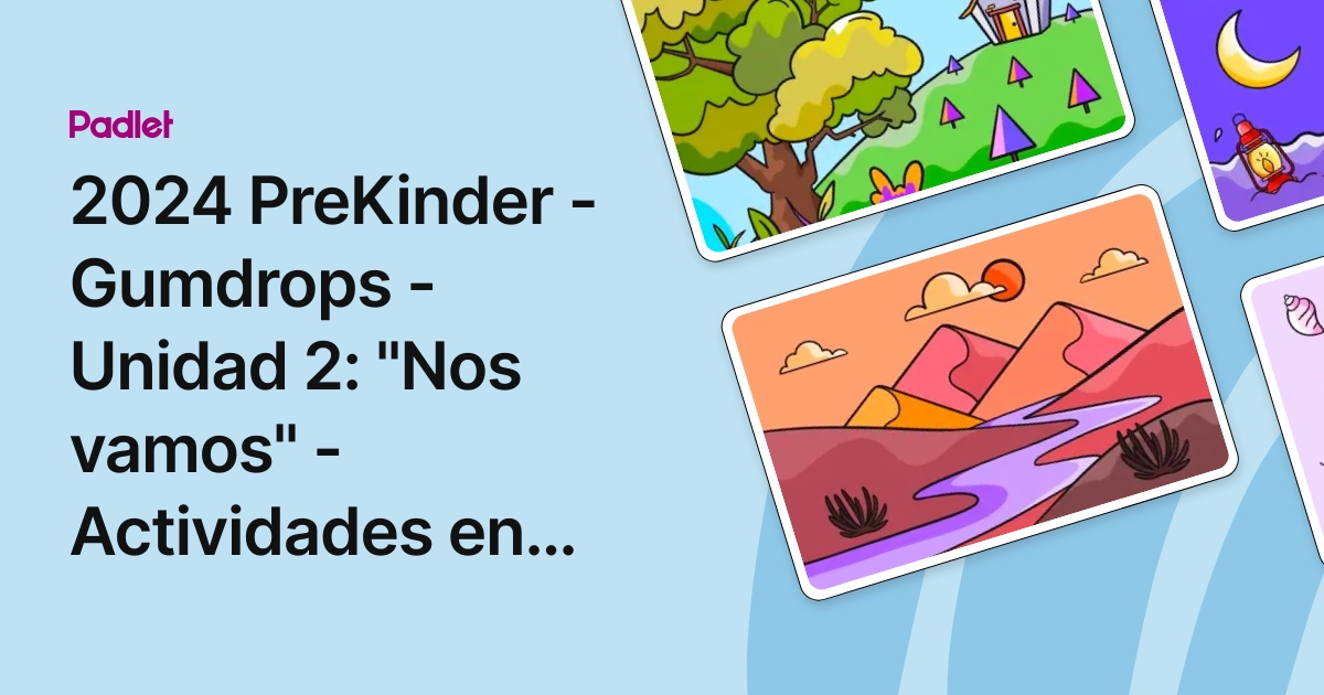 2024 PreKinder - Gumdrops - Unidad 2: "Nos vamos" - Actividades en Seesaw